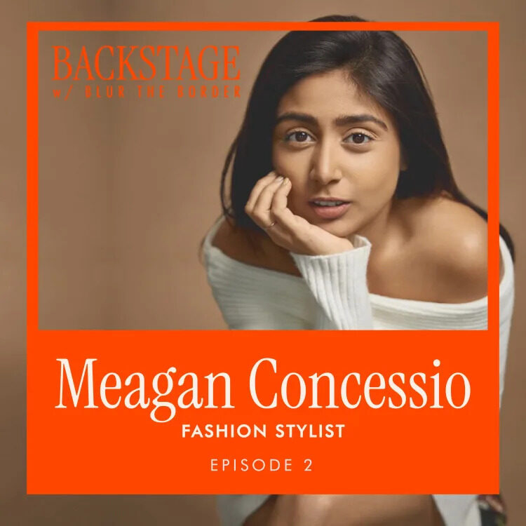 Backstage with Meagan Concessio – Fashion Stylist – Blur The Border